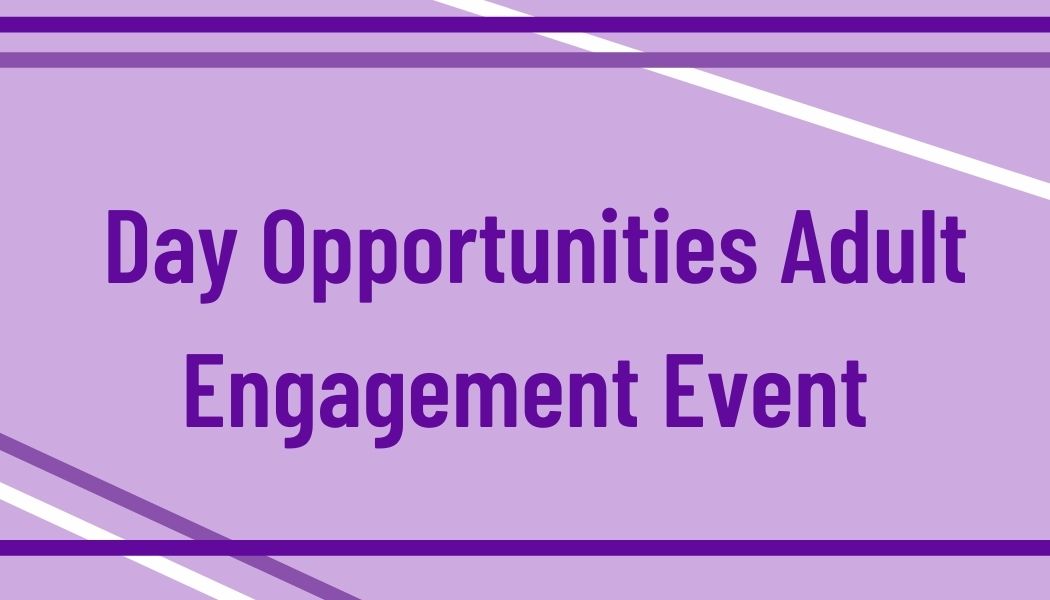Day Opportunities Adult Engagement Event - Essex Carers Network